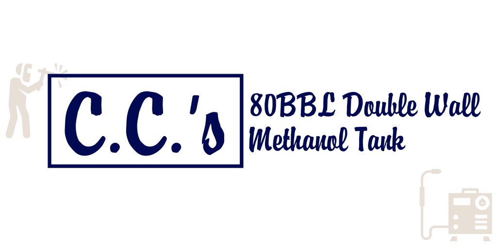 80 BBL Double wall Methanol Tanks - CCs Welding and Fabrication